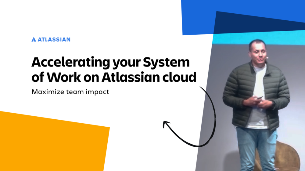 Accelerating your System of Work with Atlassian cloud