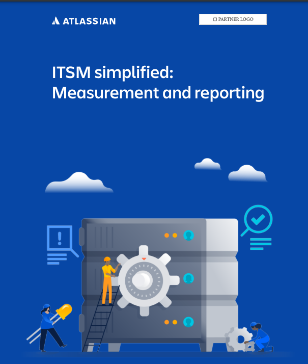 ITSM simplified: Measurement and reporting